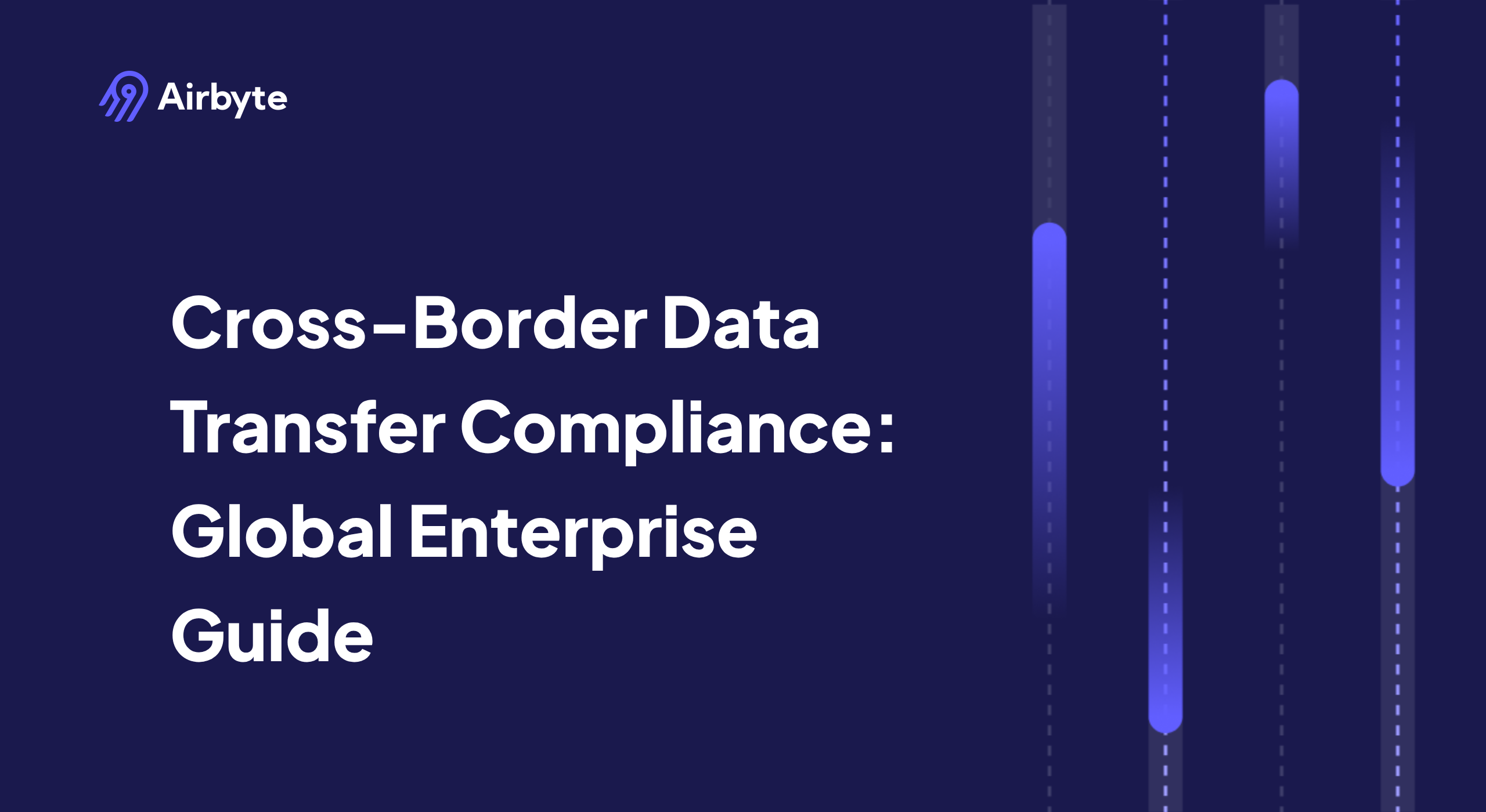 Cross-Border Data Transfer Compliance: Enterprise Guide | Airbyte